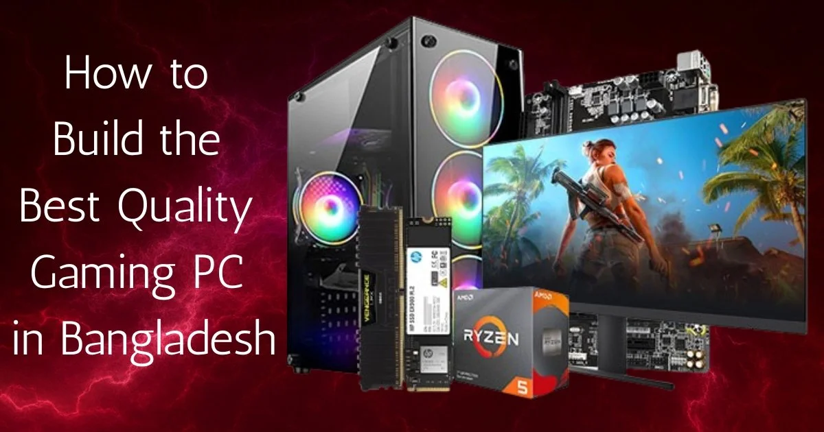 How to Build the Best Gaming PC in Bangladesh: Completed Guide
